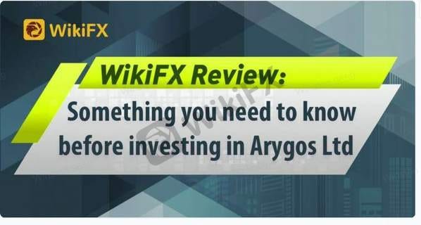 WikiFX Review: Something you need to know before investing in Arygos ...