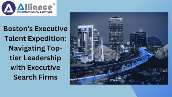 Boston’s Executive Talent Expedition: Navigating Top-tier Leadership ...