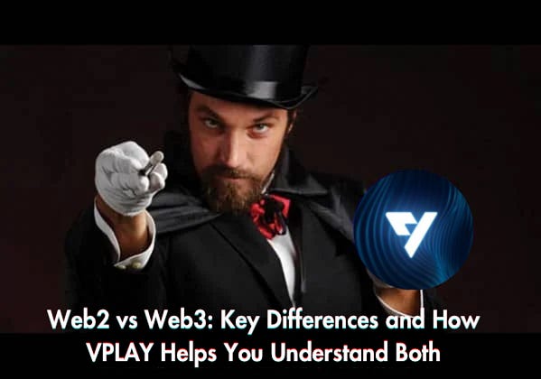 Web2 vs Web3: Key Differences and How VPLAY Helps You Understand Both | by EgbunaMichael | Oct ...