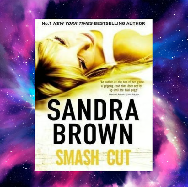 Unraveling the Shadows: A Thrilling Dive into Sandra Brown’s ‘Smash Cut’ | by Mimi_Bill | Jun ...