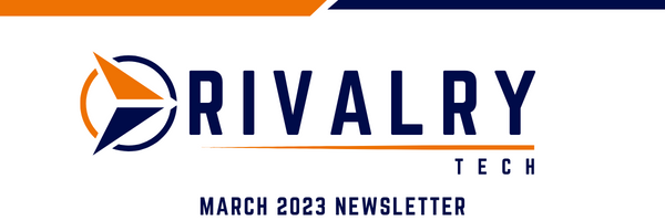 March 2023 Rivalry Tech Newsletter | by Rivalry Tech | Medium