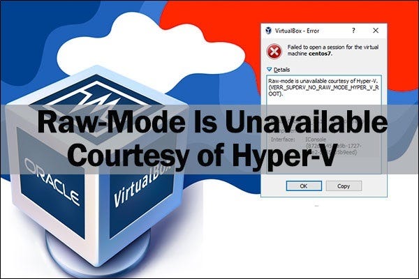 How to Fix: Raw-Mode Is Unavailable Courtesy of Hyper-V | by Sherry li ...