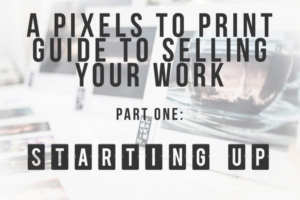 A Pixels to Print Guide to Selling Your Work: Pt 1 | by Kevin Lake | Medium