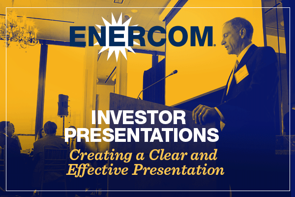 How to Make a Great Investor Presentation | by EnerCom Inc. | Medium