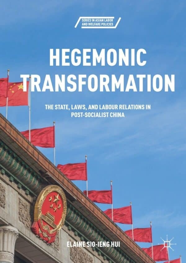 Hegemonic Transformation: The State, Laws, and Labour Relations in Post ...