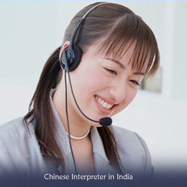 Chinese Interpreter in India. We provide the interpretation service ...