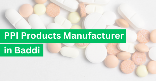 Things to Consider While Choosing The Best PPI Products Manufacturer in ...