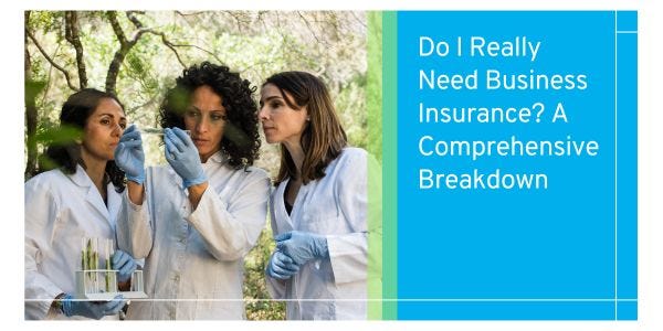 Do I Really Need Business Insurance? A Comprehensive Breakdown | by ...
