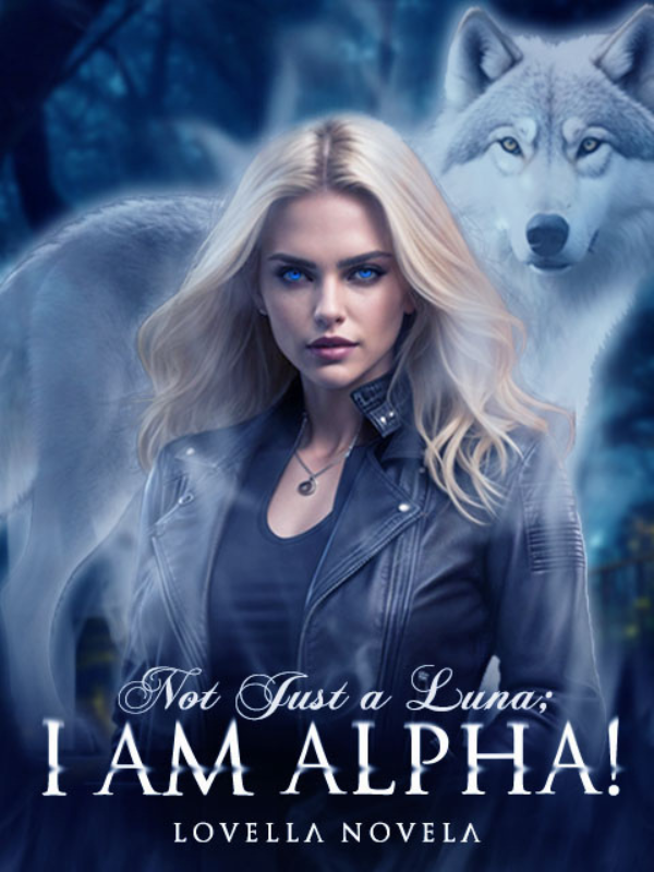 Not Just A Luna; I Am Alpha!: A Steamy Werewolf Romance of Rejection ...