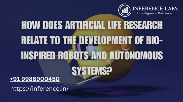 Artificial Life Research And The Evolution Of Bio Inspired Robots And Autonomous Systems By