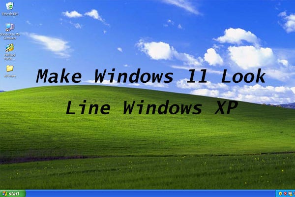 How to Make Windows 11 Look Line Windows XP? Follow This Tutorial | by ...
