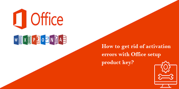 How to get rid of activation errors with Office setup product key? | by ...