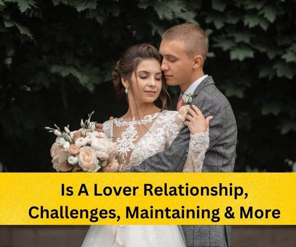 Is A Lover Relationship, Challenges, Maintaining & More #relationship A lover relationship is a ...