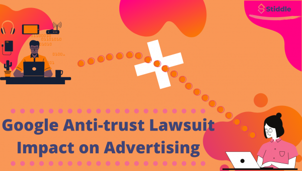 Anti-Trust Lawsuit on GOOGLE Impact on Advertising | by Stiddle | Medium