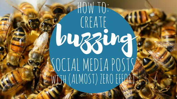 How To: Create Buzzing Social Media Posts with Almost Zero Effort | by ...