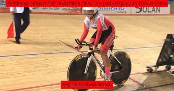 Pembalap Sepeda Putri Indonesia Finis Ke-4 pada Kejuaraan Trek di China ...