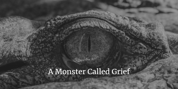 A Monster Called Grief | by BeyondtheLogos | Medium