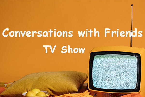 Conversations with Friends TV Show: Where to Watch & Release Date | by ...