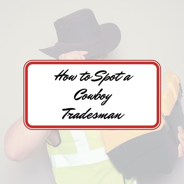 How to Spot a Cowboy Tradesman | by LHPS | Medium