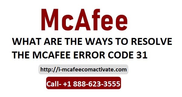 What Are The Ways To Resolve The Mcafee Error Code 31? | by Darcyshort | Medium