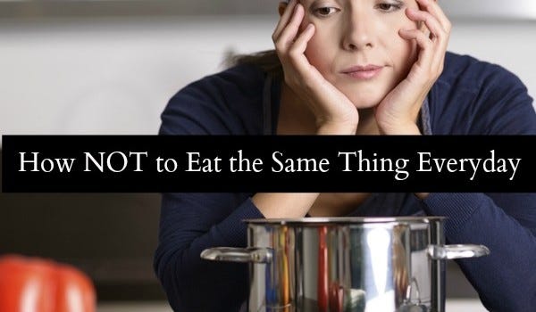 How NOT to Eat the Same Thing Everyday | by Andrea Devon Bertoli | Medium