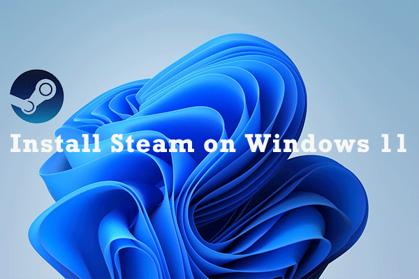 Does Steam Work on Windows 11? How to Install Steam on Windows 11 | by ...