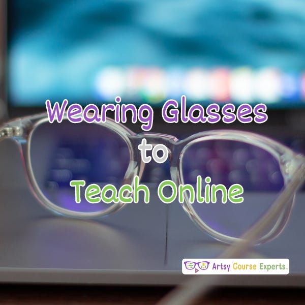 How to Teach Online While Wearing Glasses | by ArtsyCourseExperts | Medium