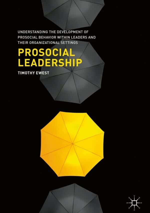 Prosocial Leadership: Understanding the Development of Prosocial ...
