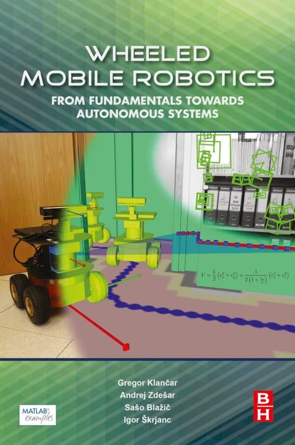Wheeled Mobile Robotics: From Fundamentals Towards Autonomous Systems — eBook | by Univpdf | Medium