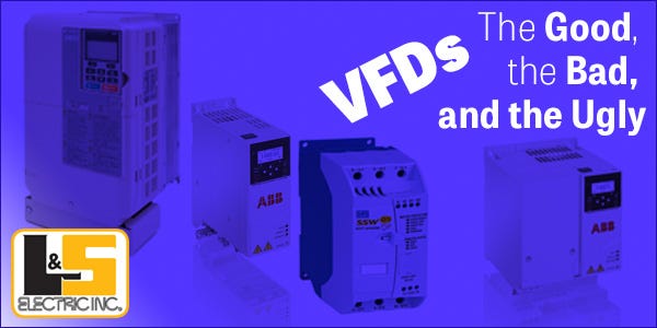 VFDs: The Good, the Bad, and the Ugly | by David Manney | Medium