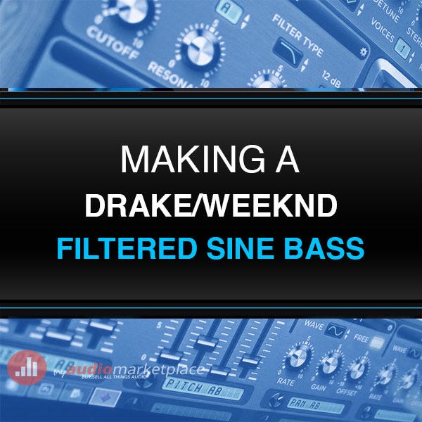 Drake/Weeknd filtered Sine Bass. We are going to do some sound design ...