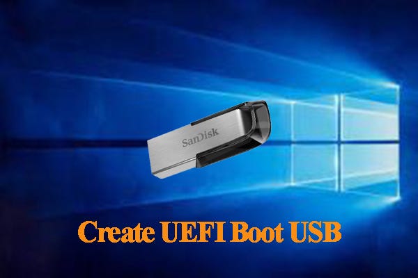 How to Create a UEFI Bootable USB & Use It to Boot Your Computer | by ...
