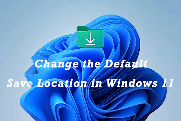 How to Change the Default Save Location in Windows 11? | by Sherry li ...
