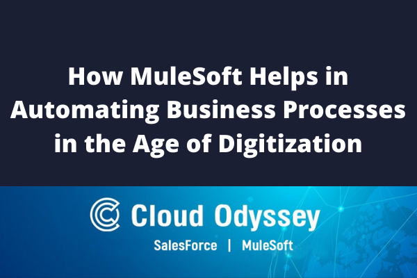 How MuleSoft Helps in Automating Business Processes in the Age of ...