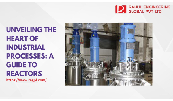 UNVEILING THE HEART OF INDUSTRIAL PROCESSES: A GUIDE TO REACTORS | by ...