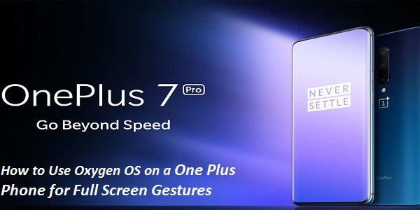 How to Use Oxygen OS on a One Plus Phone for Full Screen Gestures | by ...