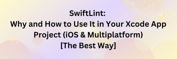 Swiftlint Why And How To Use It In Your Xcode App Project Ios 3853