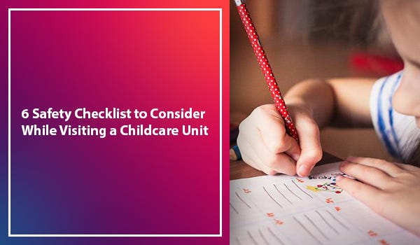 6 Safety Checklist to Consider While Visiting a Childcare Unit | by ...