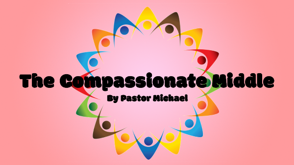 The Compassionate Middle. I’ve encountered opposition to my… | by ...