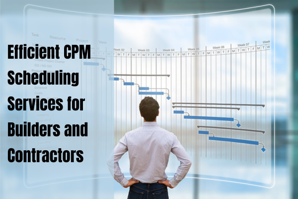 Efficient CPM Scheduling Services for Builders and Contractors | by ...
