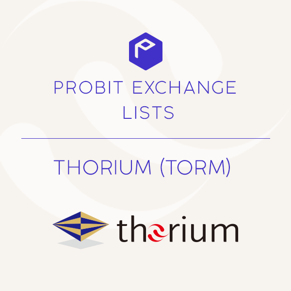ProBit Exchange Lists Thorium (TORM) | by ProBit Global | ProBit Global ...