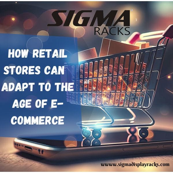 How retail stores can adapt to the age of e-commerce | by Sigma Racks ...