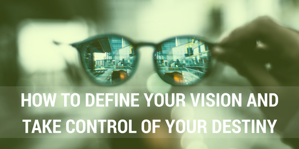 How to Define Your Vision and Take Control of Your Destiny | by Harry ...