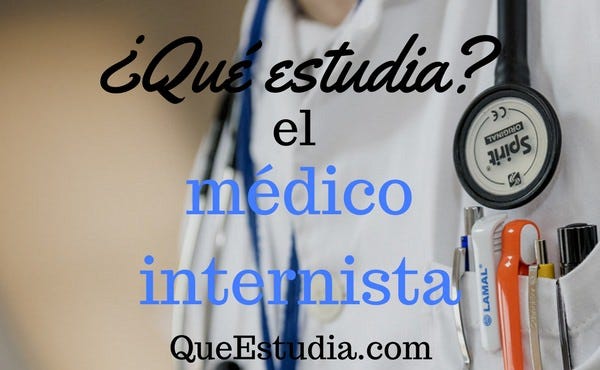 ¿Qué estudia el médico internista? | by ¿Qué Estudia? | Medium