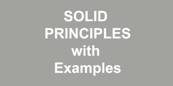 Solid Principles with Examples. The SOLID Principles are five… | by ...