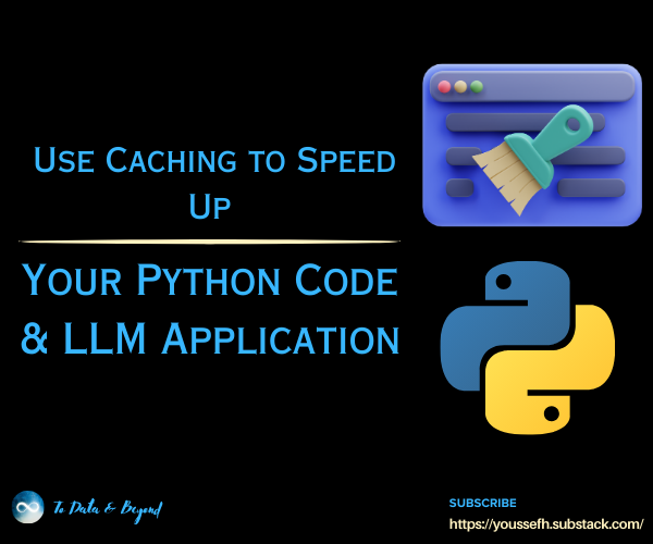 How to Use Caching to Speed Up Your Python Code & LLM Application | by Youssef Hosni | Level Up ...