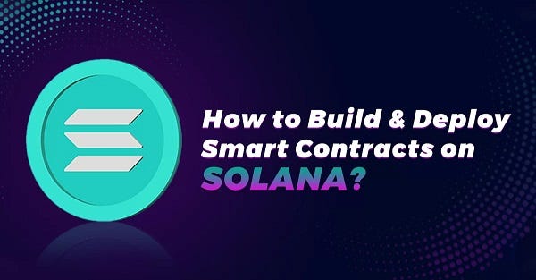 How to Build and Deploy Solana Smart Contracts? | by Ritu | Medium
