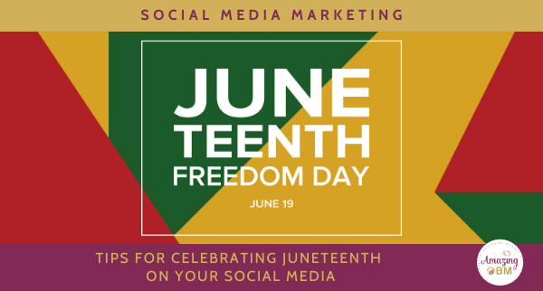 Tips for Celebrating Juneteenth on Your Social Media | by Lori Young ...