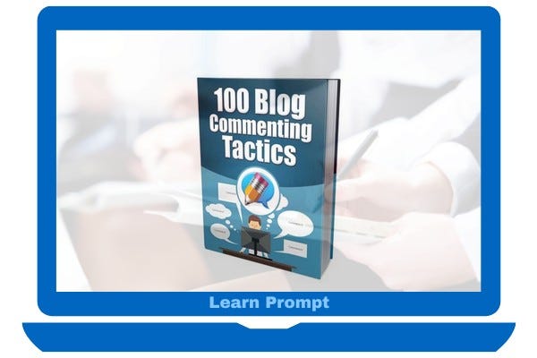 100 Blog Commenting Tactics | by Learn Prompt | Medium