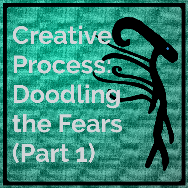 Creative Process — Doodling the Fears (Part 1) | by Peter Edwards | Medium